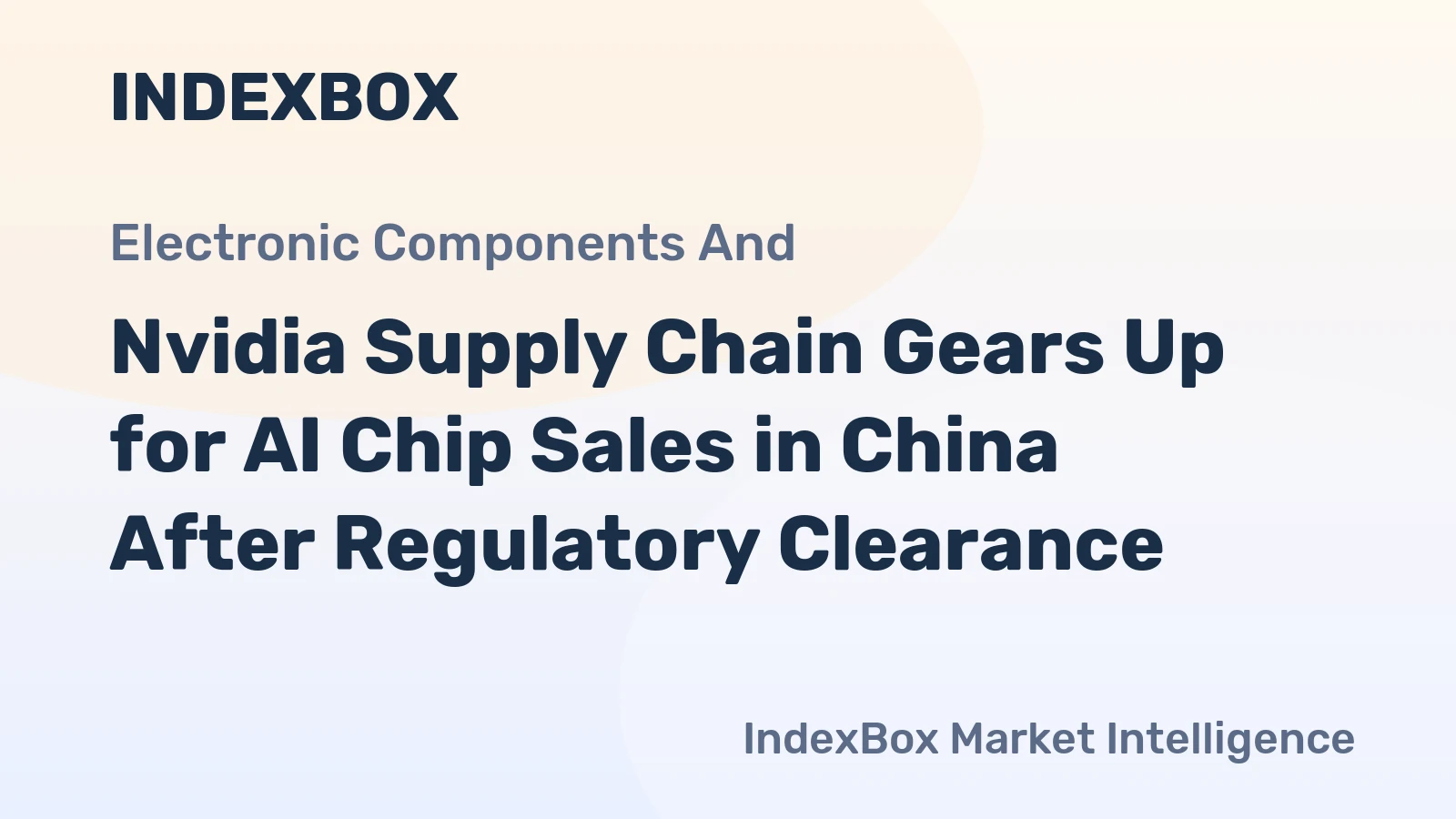 Nvidia Supply Chain Gears Up for AI Chip Sales in China After Regulatory Clearance