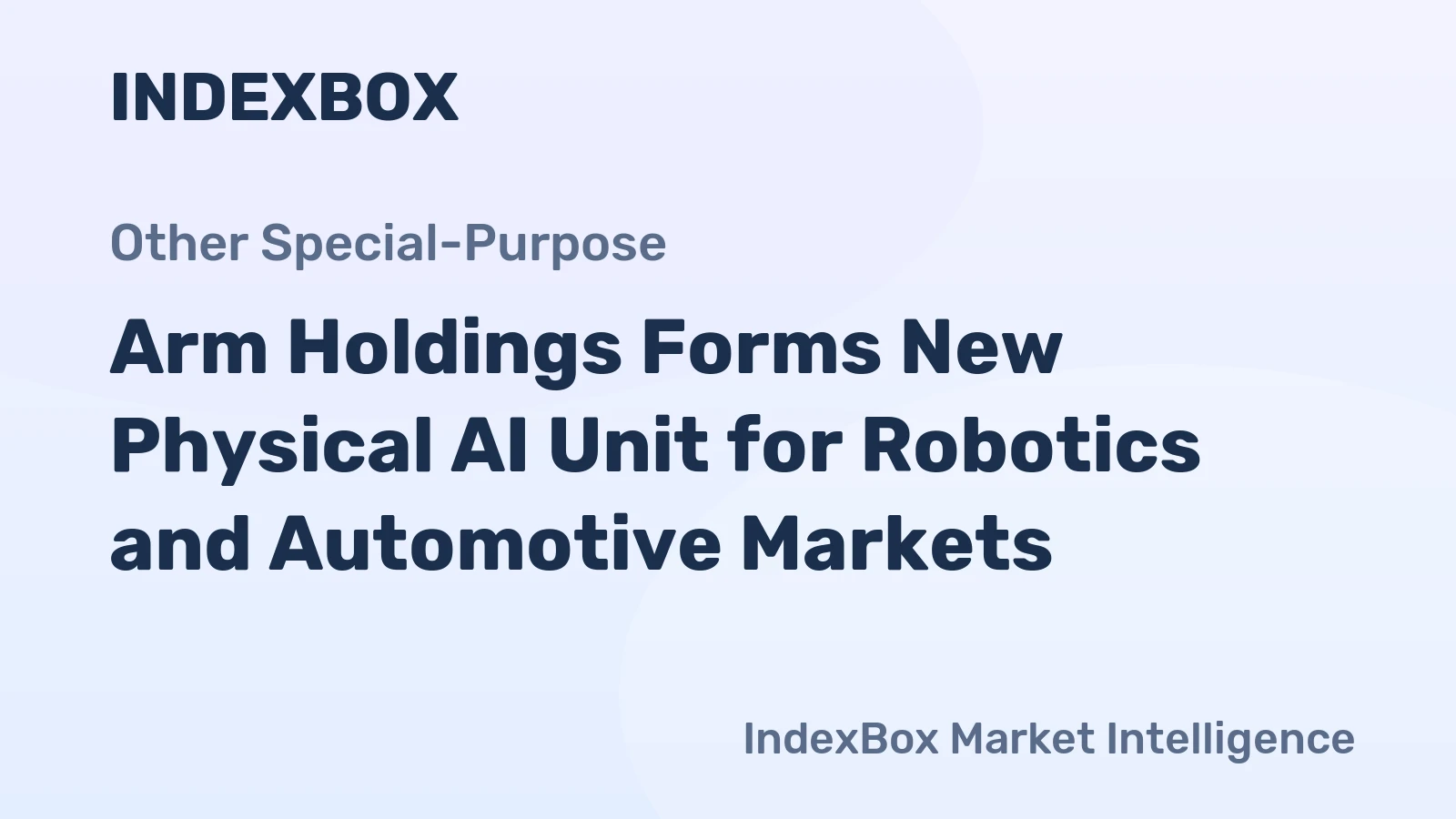 Arm Holdings Forms New Physical AI Unit for Robotics and Automotive Markets