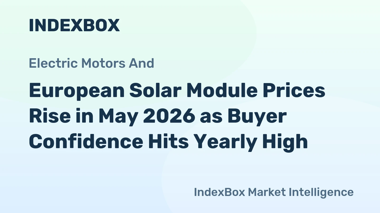 European Solar Module Prices Rise in May 2026 as Buyer Confidence Hits Yearly High