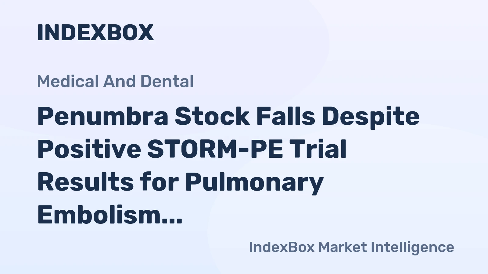 Penumbra Stock Falls Despite Positive STORM-PE Trial Results for Pulmonary Embolism Treatment
