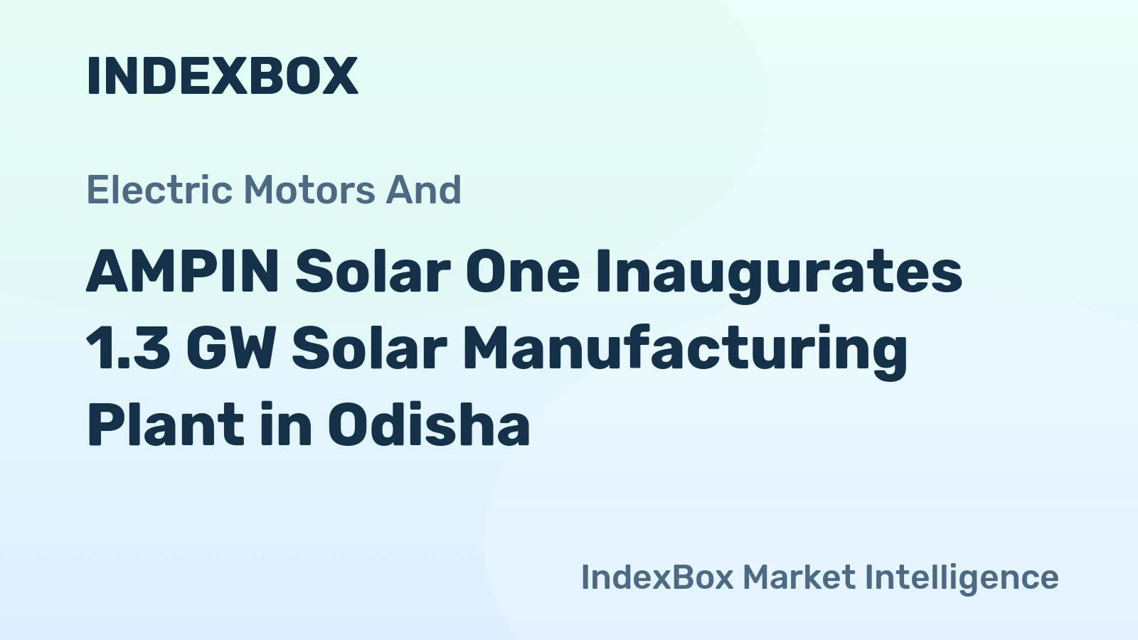 AMPIN Solar One Inaugurates 1.3 GW Solar Manufacturing Plant in Odisha