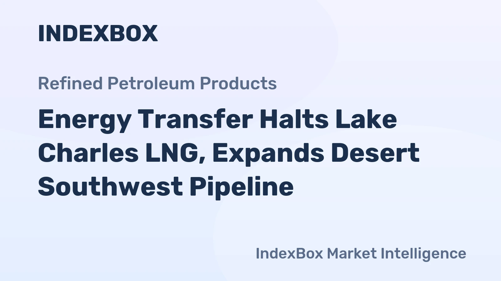 Energy Transfer Halts Lake Charles LNG, Expands Desert Southwest Pipeline