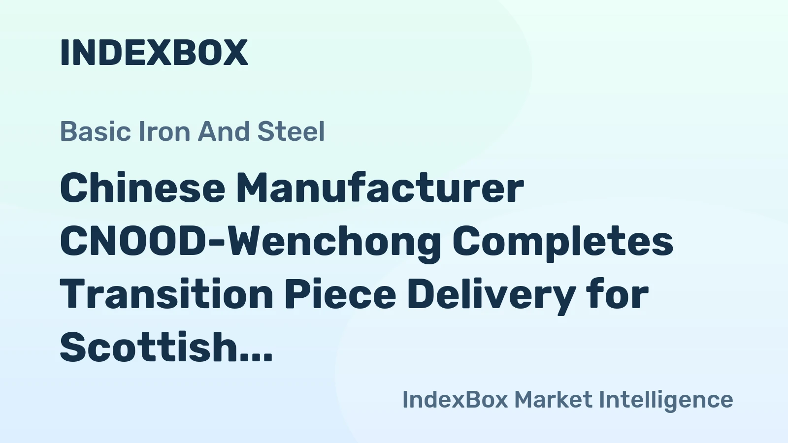 Chinese Manufacturer CNOOD-Wenchong Completes Transition Piece Delivery for Scottish Inch Cape Wind Farm