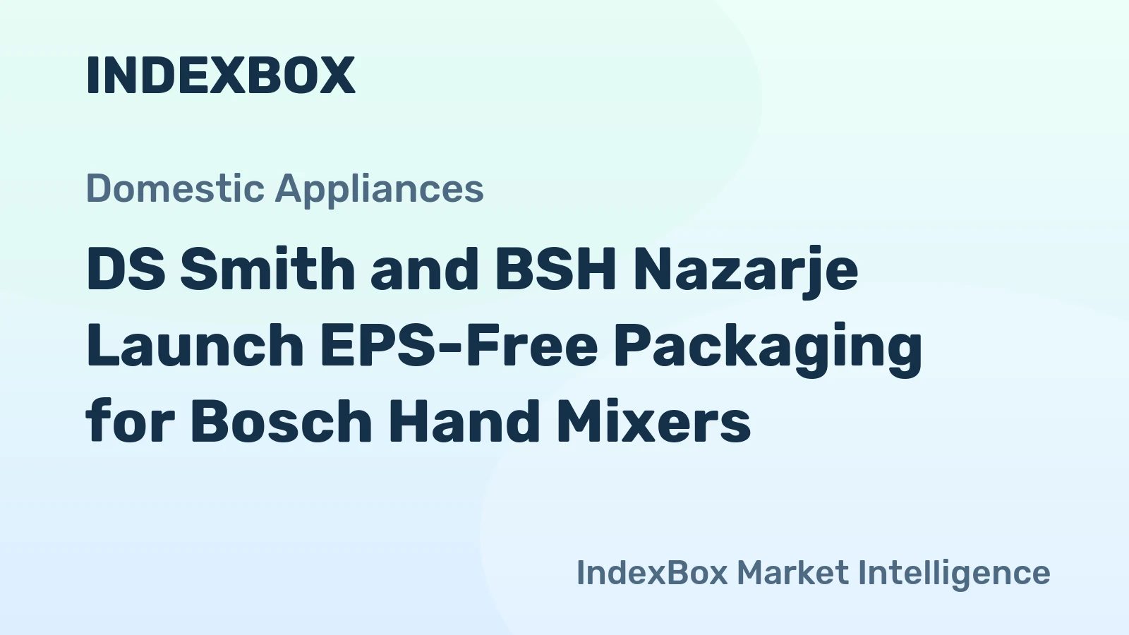 DS Smith and BSH Nazarje Launch EPS-Free Packaging for Bosch Hand Mixers