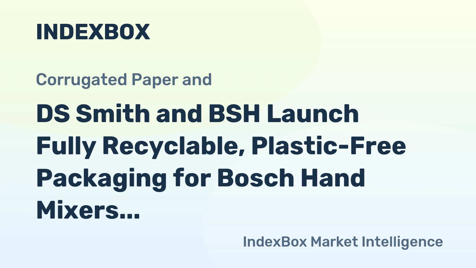DS Smith and BSH Launch Fully Recyclable, Plastic-Free Packaging for Bosch Hand Mixers