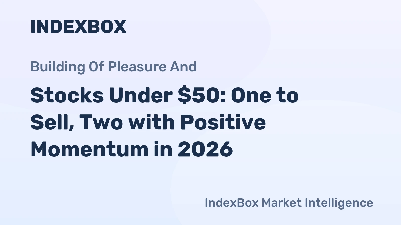 Stocks Under $50: One to Sell, Two with Positive Momentum in 2026