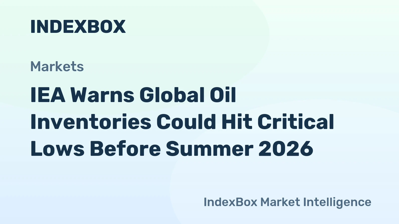 IEA Warns Global Oil Inventories Could Hit Critical Lows Before Summer 2026