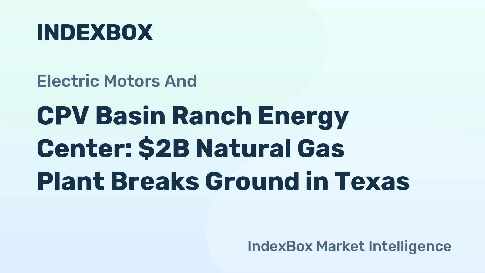 CPV Basin Ranch Energy Center: $2B Natural Gas Plant Breaks Ground in Texas