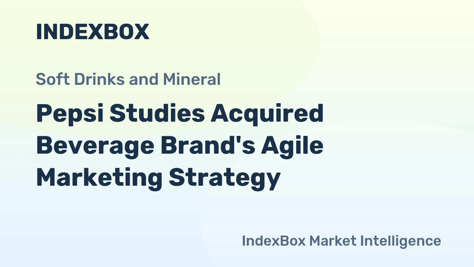 Pepsi Studies Acquired Beverage Brand's Agile Marketing Strategy