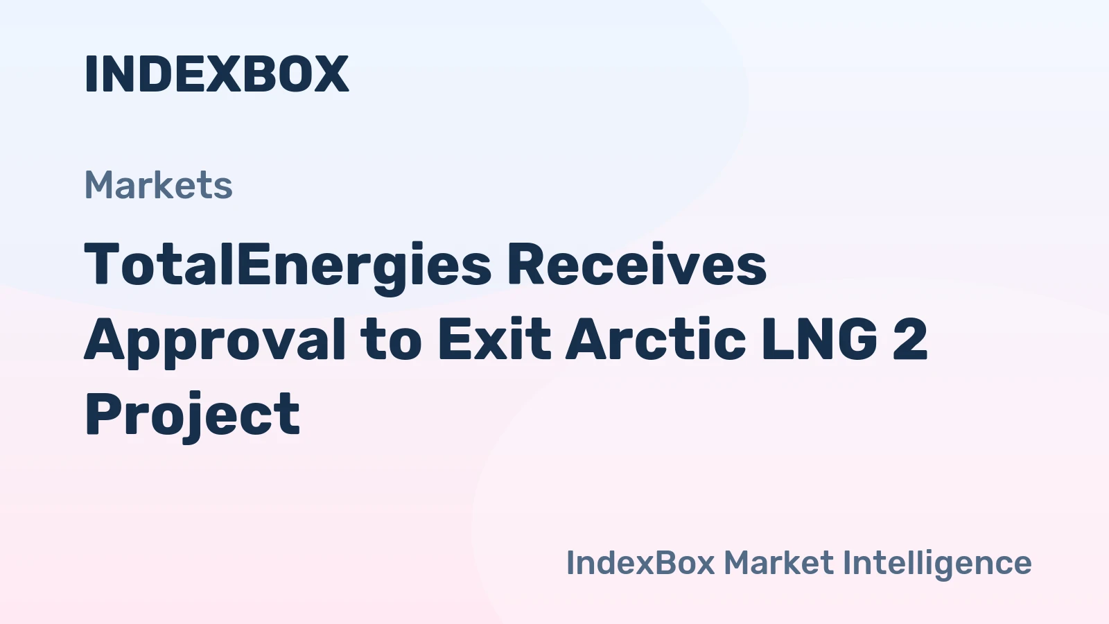 TotalEnergies Receives Approval to Exit Arctic LNG 2 Project