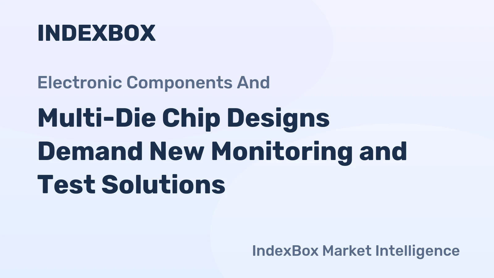 Multi-Die Chip Designs Demand New Monitoring and Test Solutions