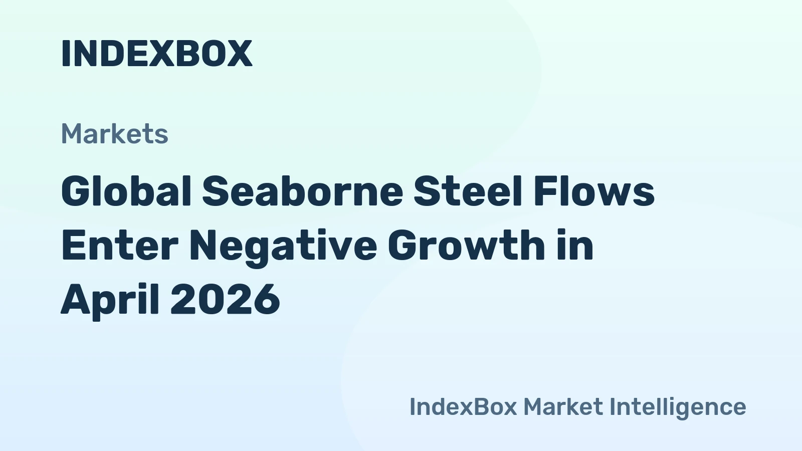 Global Seaborne Steel Flows Enter Negative Growth in April 2026