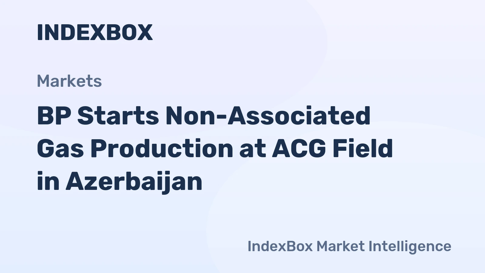 BP Starts Non-Associated Gas Production at ACG Field in Azerbaijan
