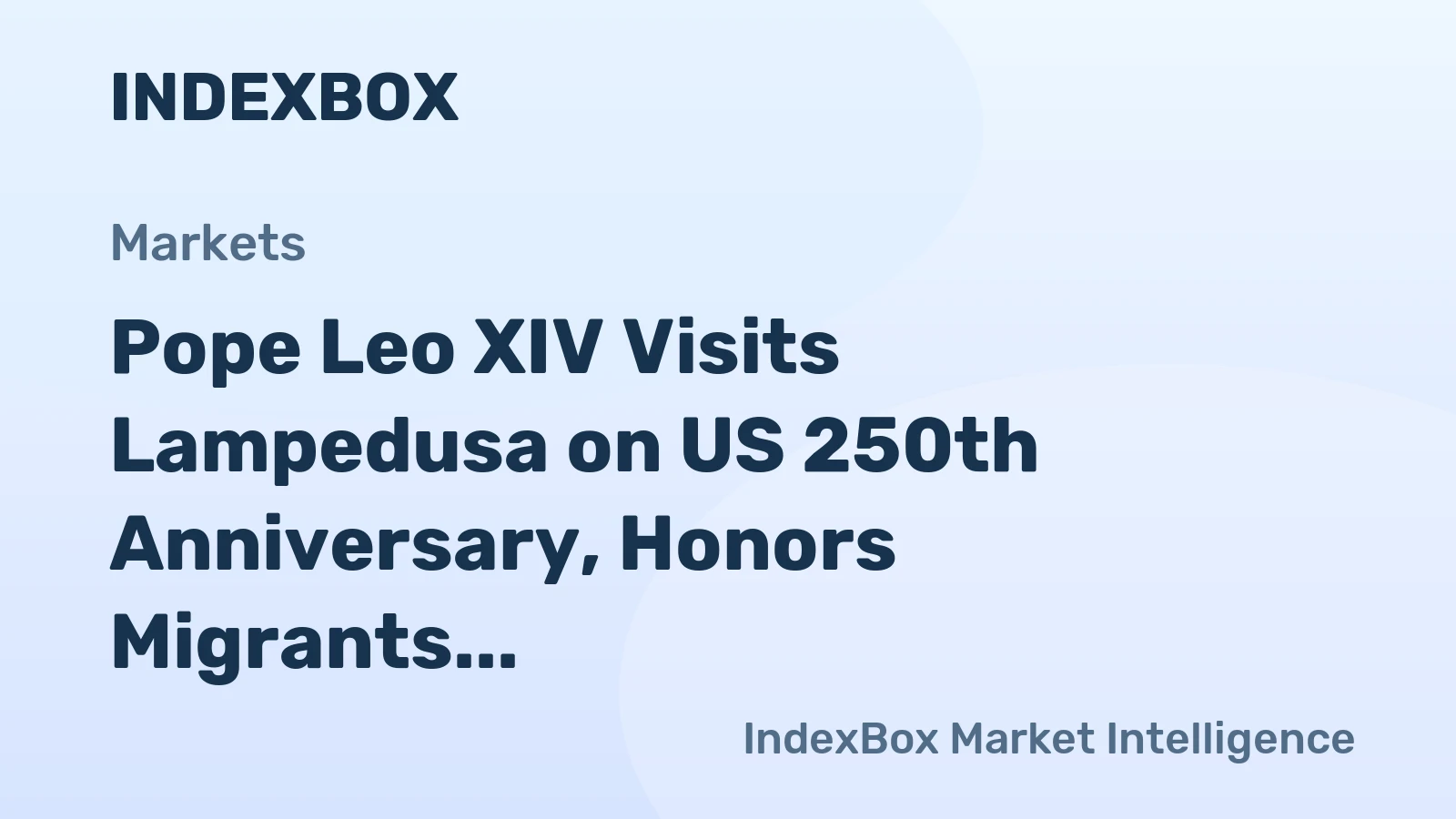 Pope Leo XIV Visits Lampedusa on US 250th Anniversary, Honors Migrants