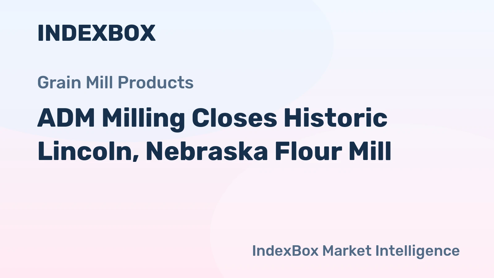 ADM Milling Closes Historic Lincoln, Nebraska Flour Mill
