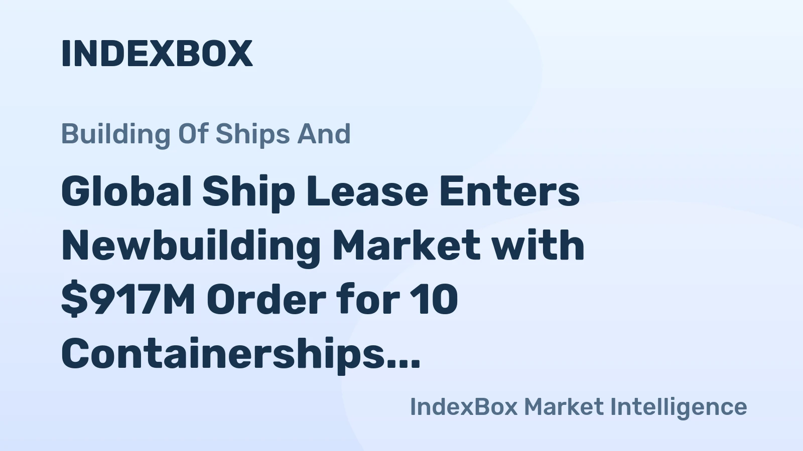 Global Ship Lease Enters Newbuilding Market with $917M Order for 10 Containerships