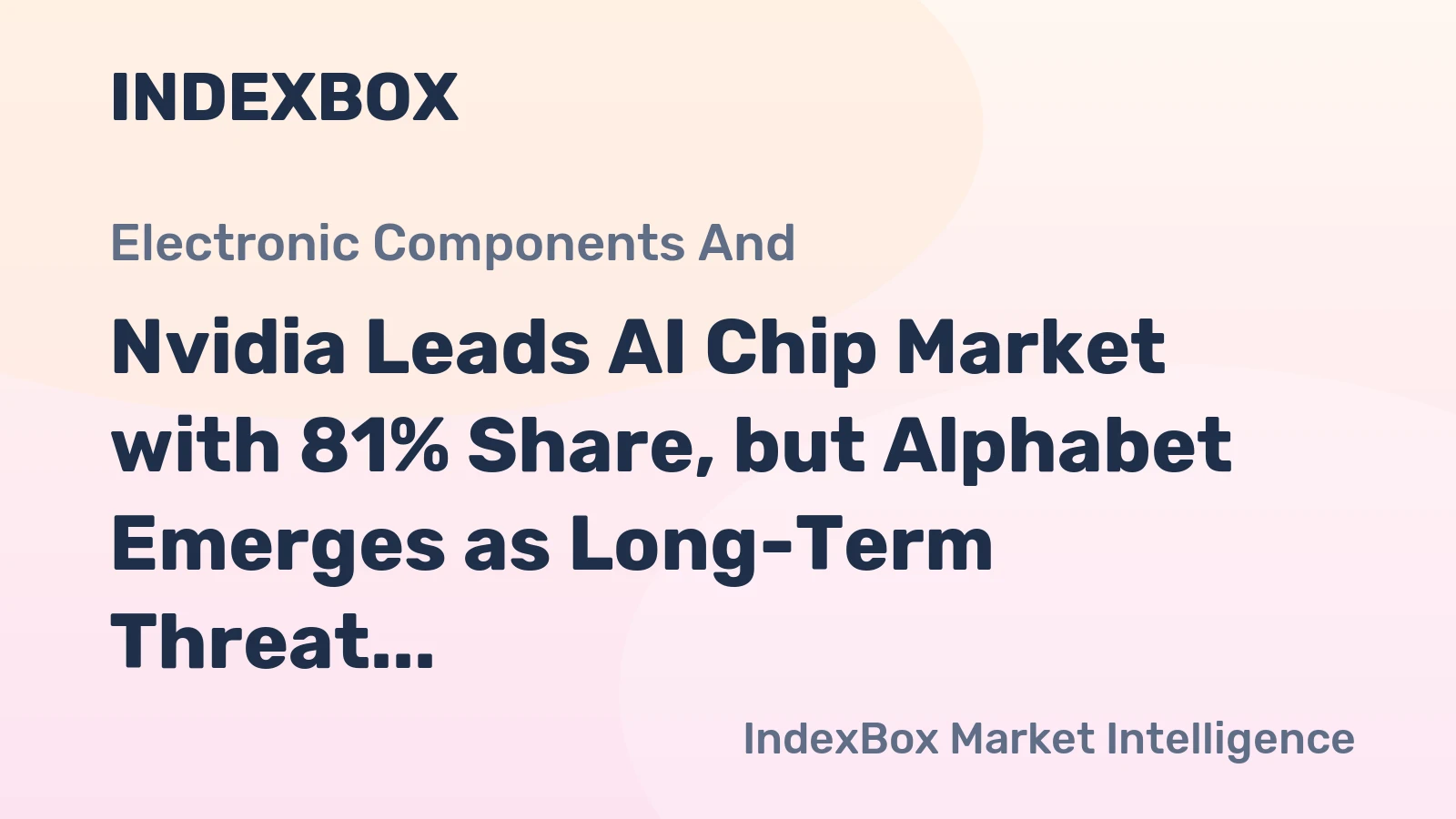 Nvidia Leads AI Chip Market with 81% Share, but Alphabet Emerges as Long-Term Threat