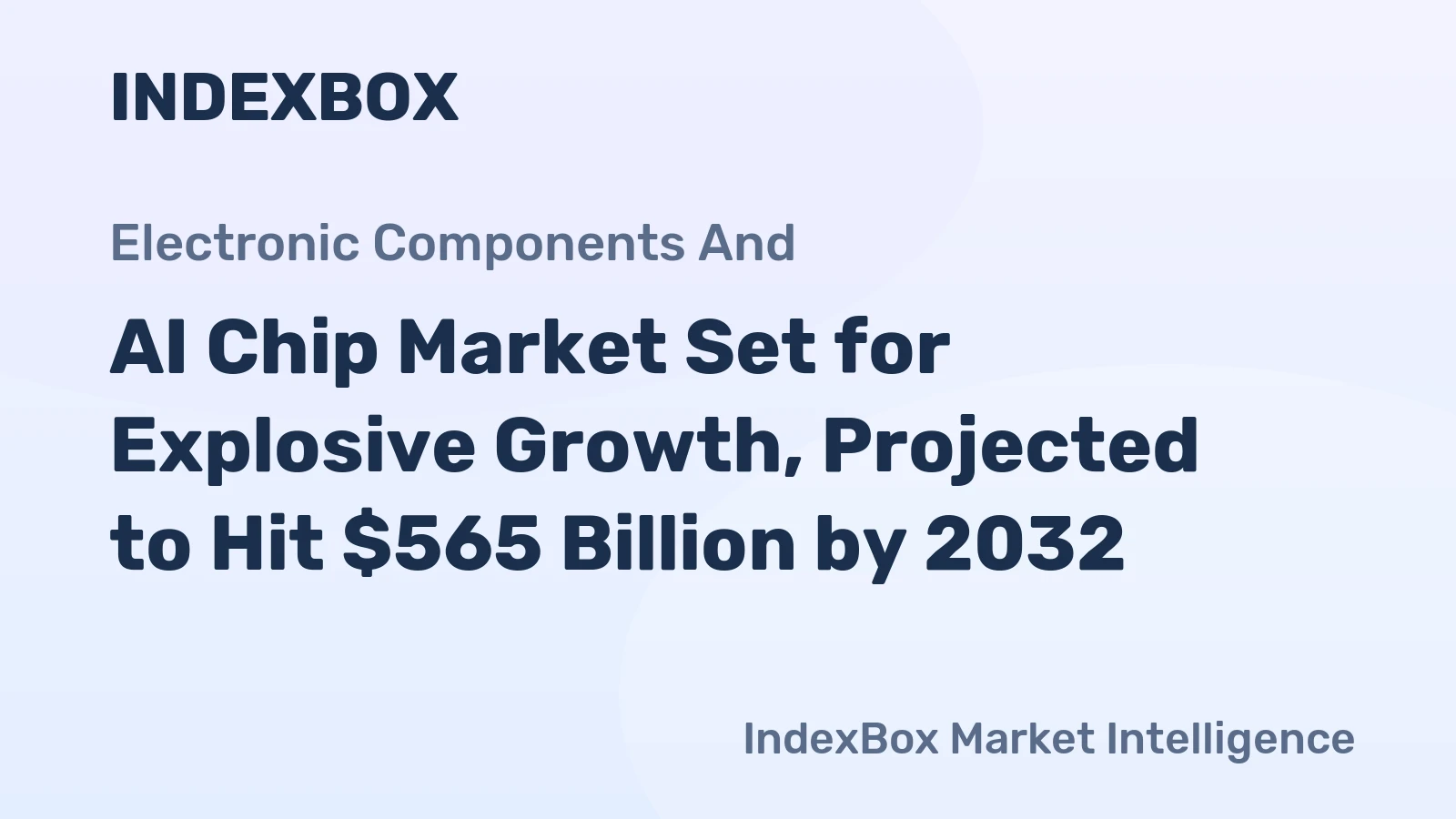 AI Chip Market Set for Explosive Growth, Projected to Hit $565 Billion by 2032