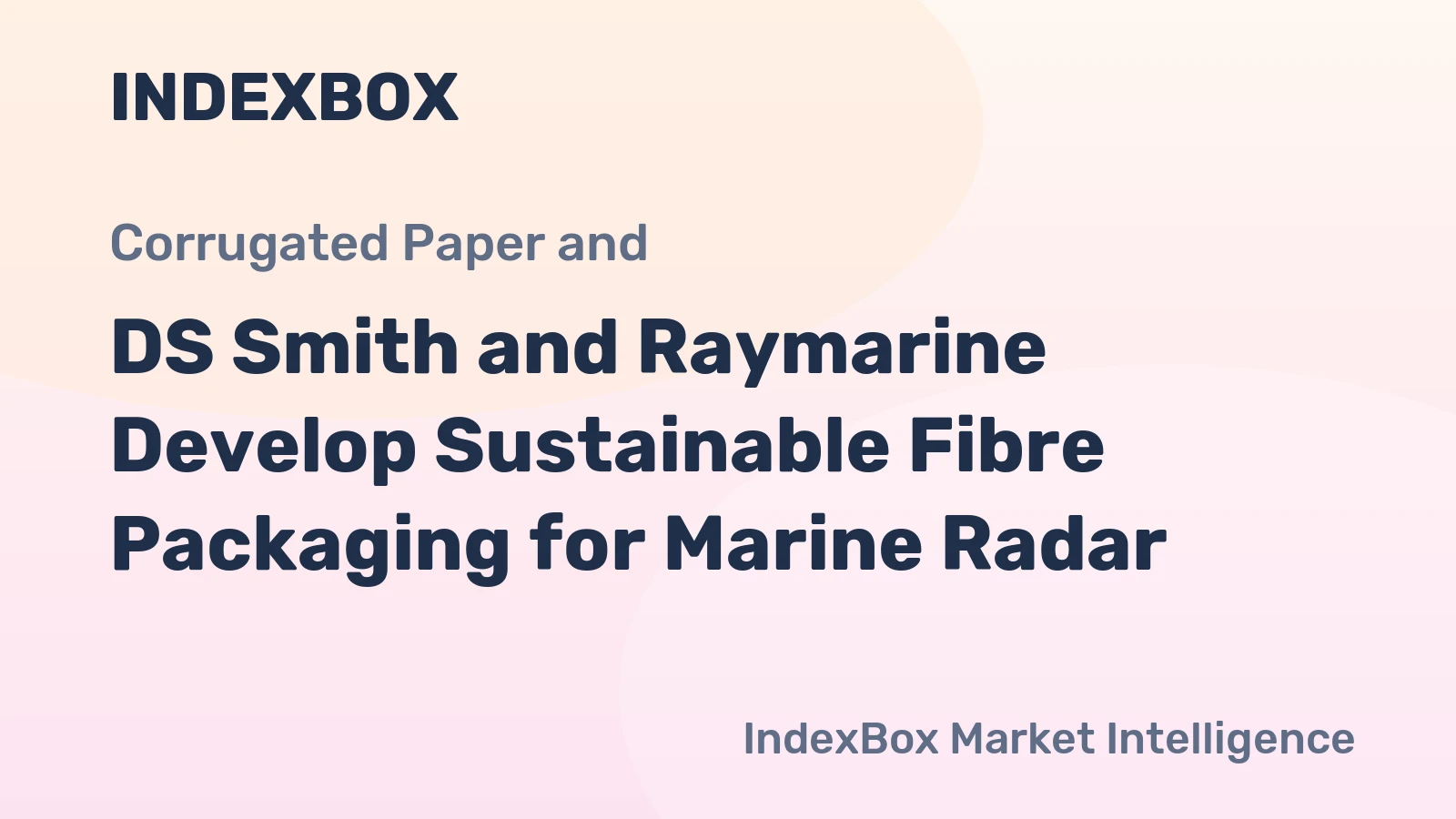 DS Smith and Raymarine Develop Sustainable Fibre Packaging for Marine Radar
