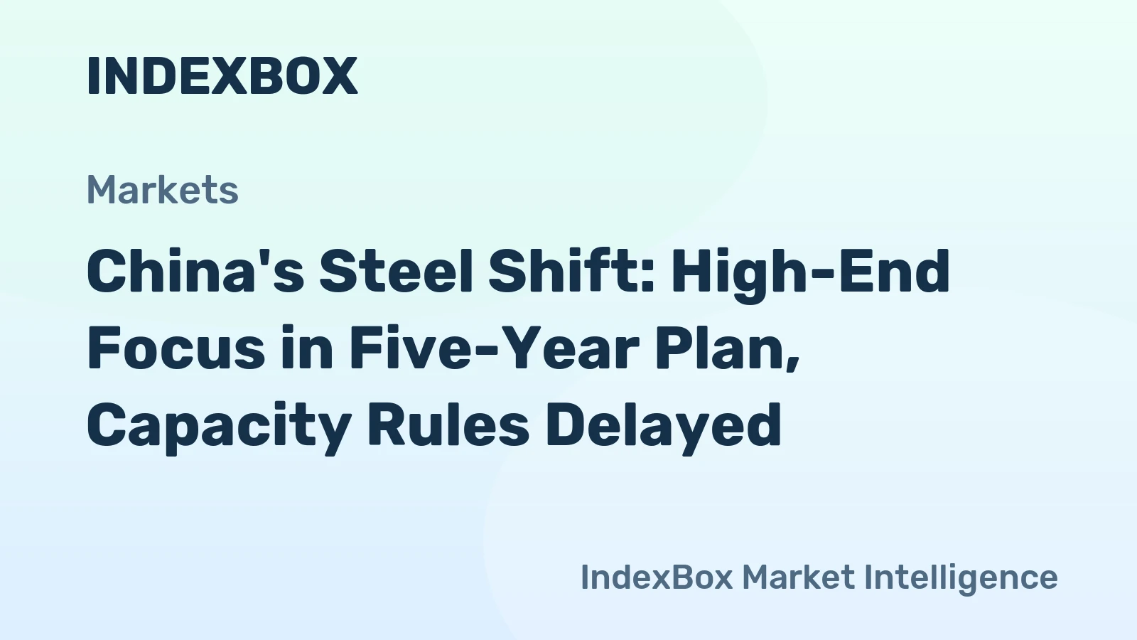 China's Steel Shift: High-End Focus in Five-Year Plan, Capacity Rules Delayed