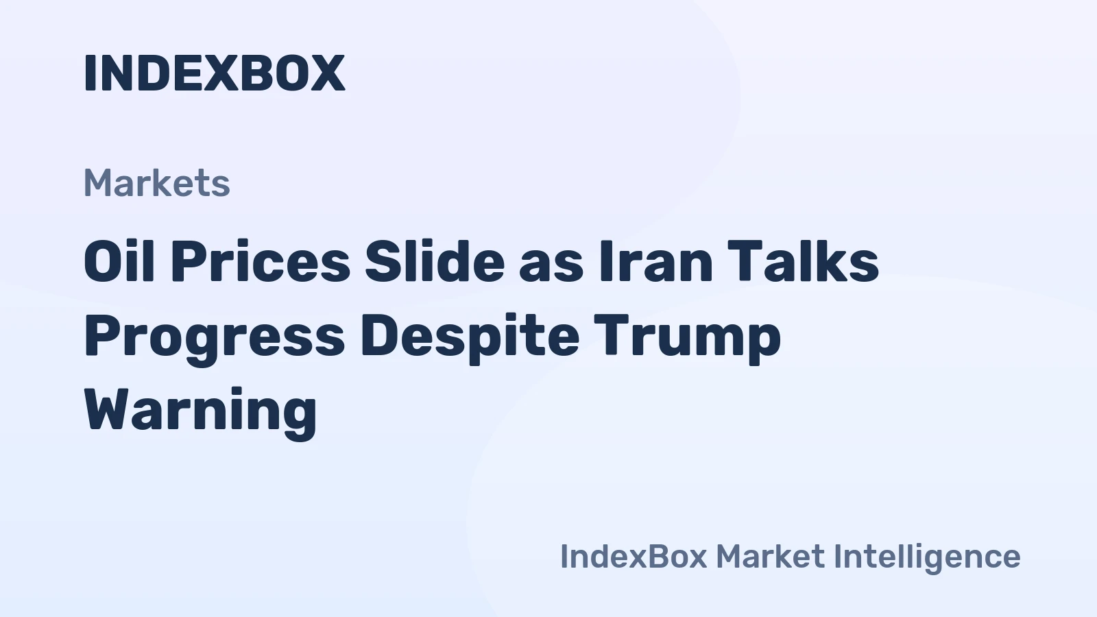 Oil Prices Slide as Iran Talks Progress Despite Trump Warning