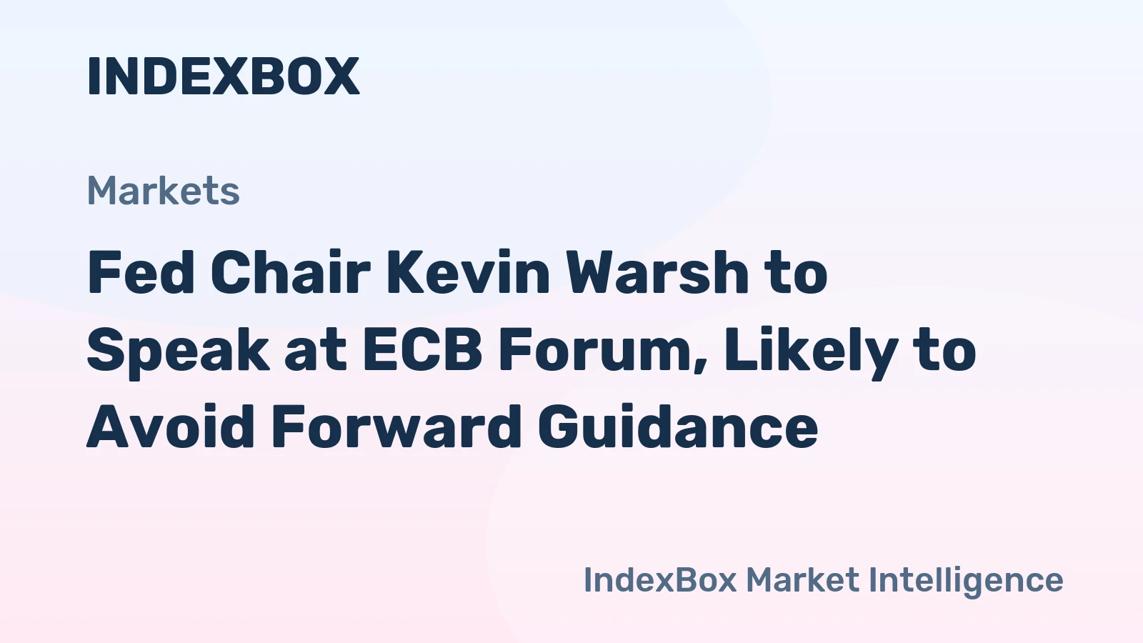 Fed Chair Kevin Warsh to Speak at ECB Forum, Likely to Avoid Forward Guidance