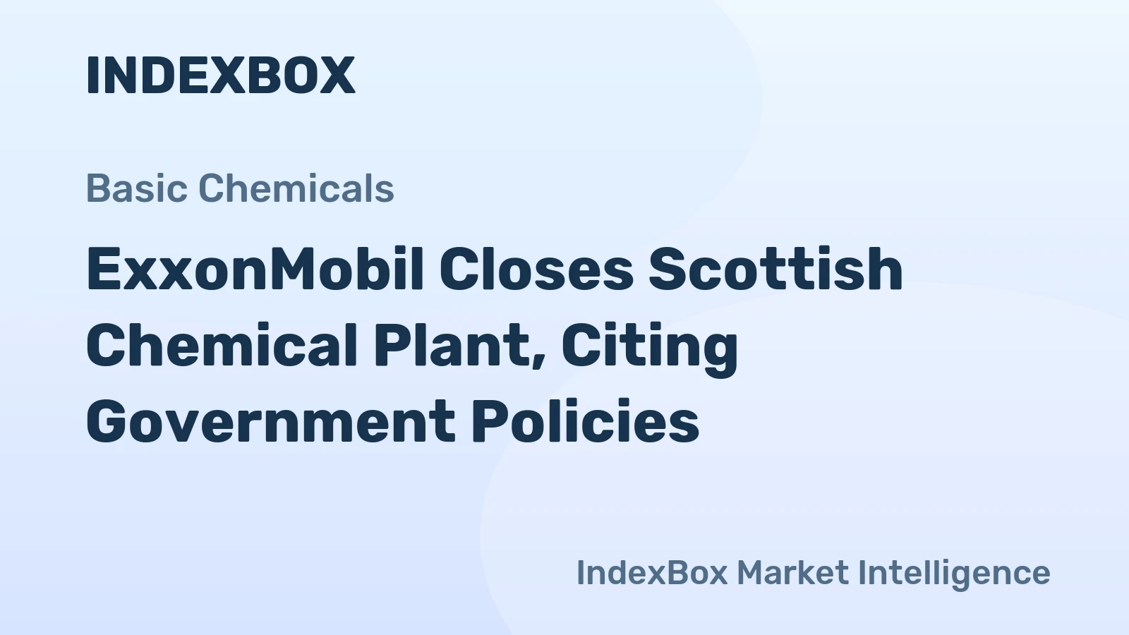 ExxonMobil Closes Scottish Chemical Plant, Citing Government Policies