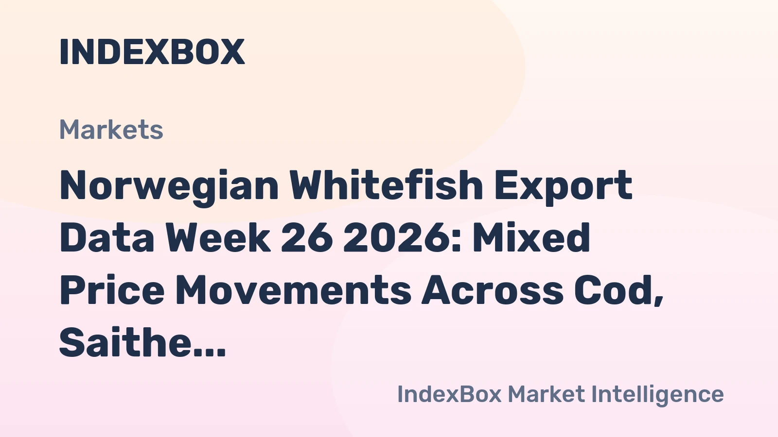 Norwegian Whitefish Export Data Week 26 2026: Mixed Price Movements Across Cod, Saithe, and Haddock
