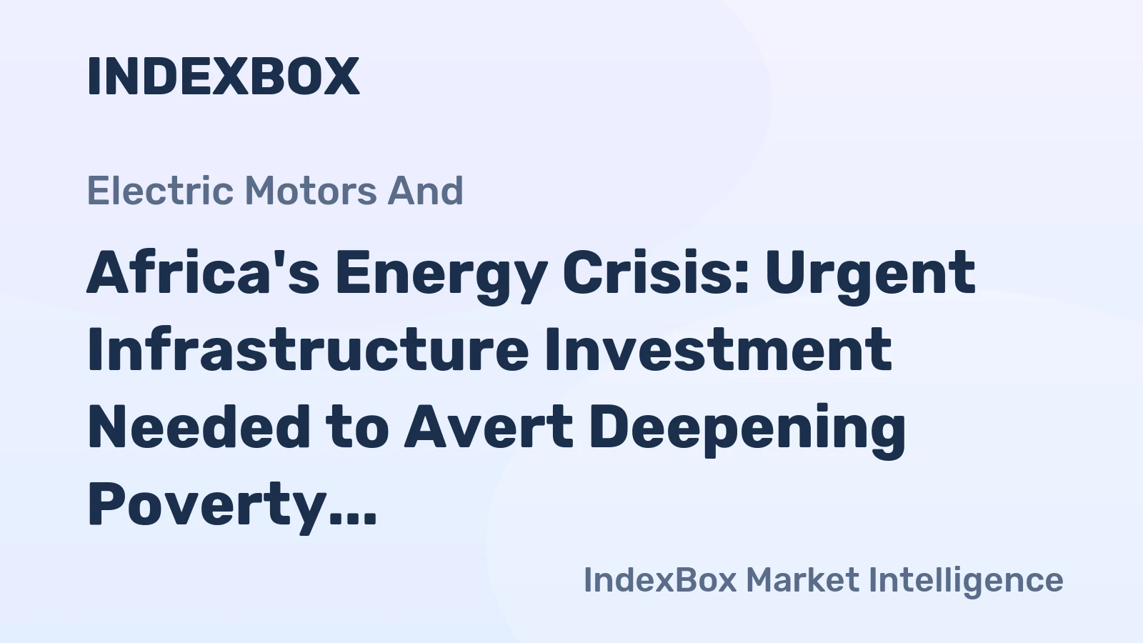 Africa's Energy Crisis: Urgent Infrastructure Investment Needed to Avert Deepening Poverty