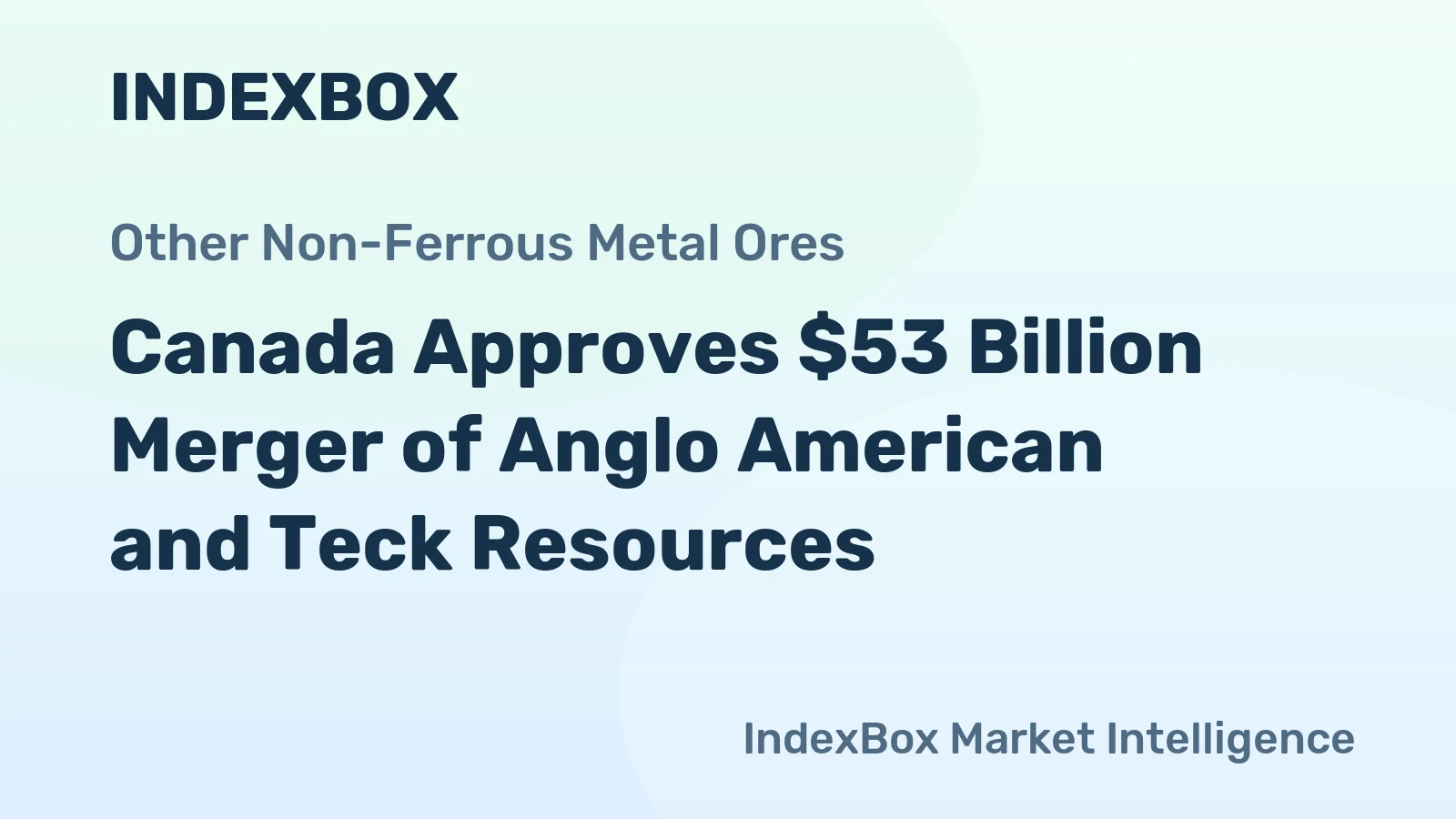Canada Approves $53 Billion Merger of Anglo American and Teck Resources