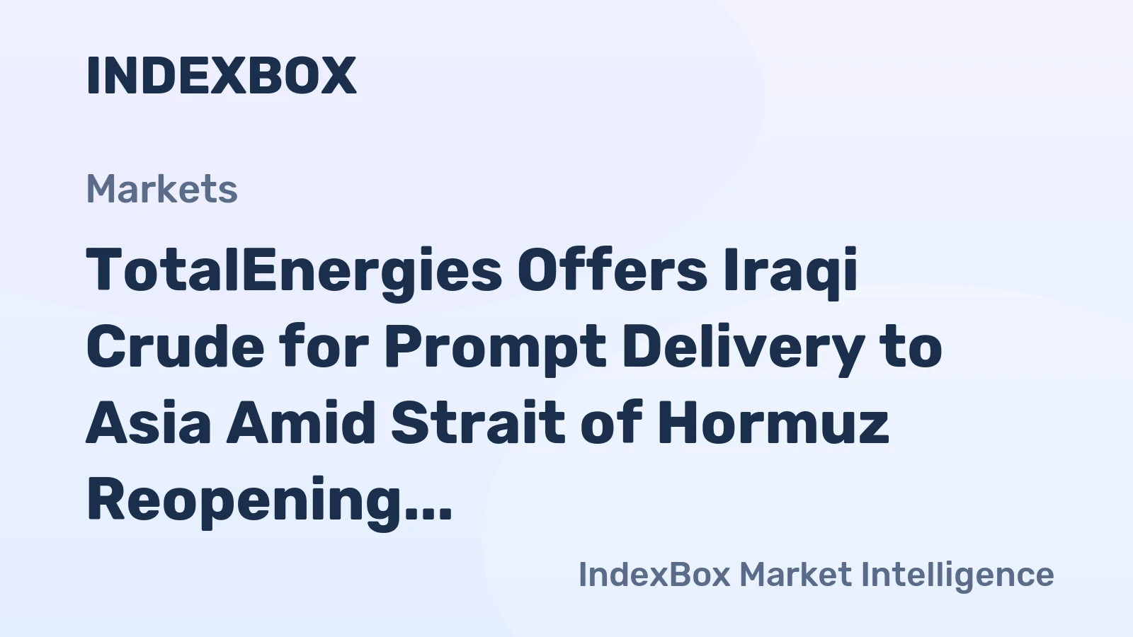 TotalEnergies Offers Iraqi Crude for Prompt Delivery to Asia Amid Strait of Hormuz Reopening