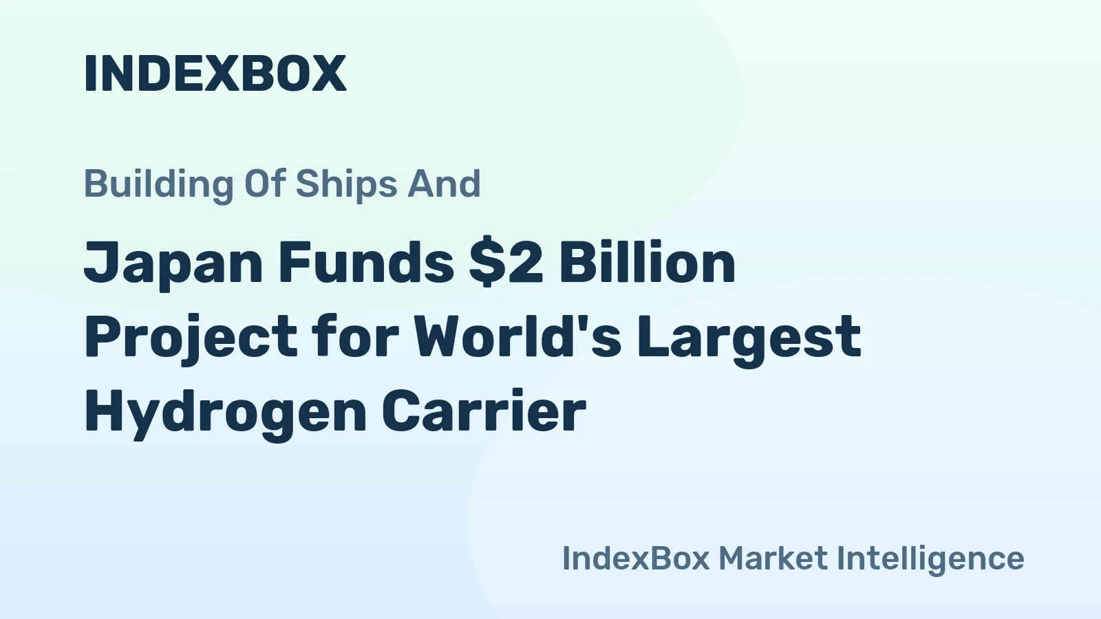 Japan Funds $2 Billion Project for World's Largest Hydrogen Carrier