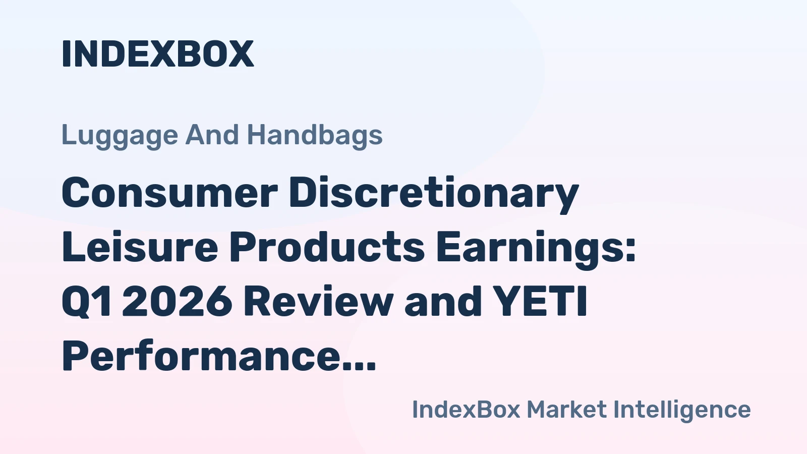 Consumer Discretionary Leisure Products Earnings: Q1 2026 Review and YETI Performance