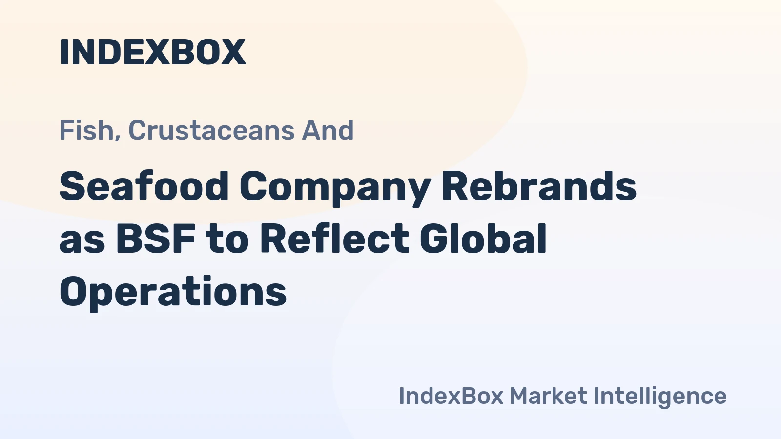 Seafood Company Rebrands as BSF to Reflect Global Operations