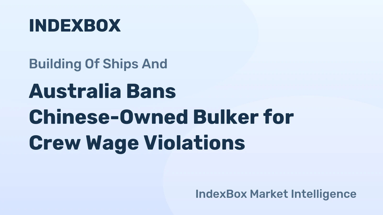 Australia Bans Chinese-Owned Bulker for Crew Wage Violations