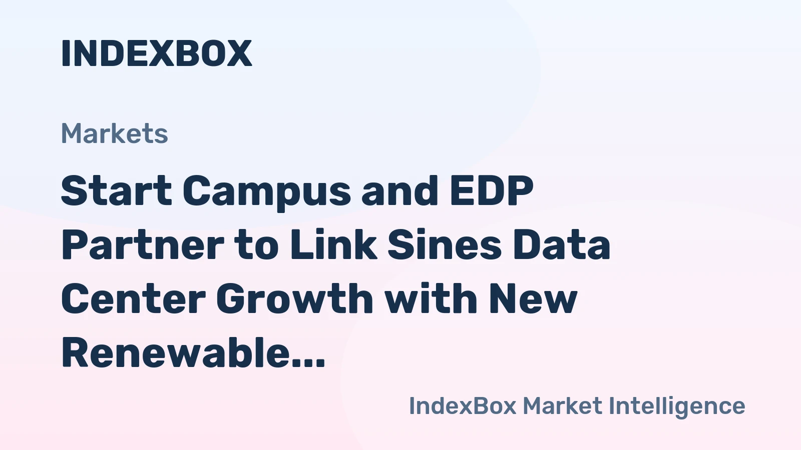 Start Campus and EDP Partner to Link Sines Data Center Growth with New Renewable Energy