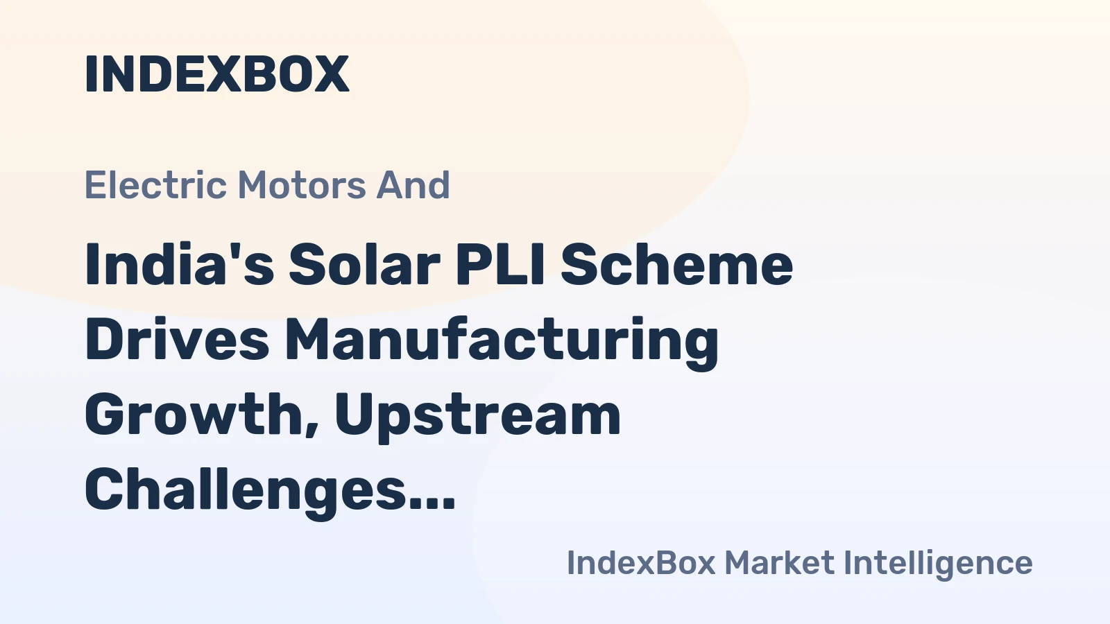 India's Solar PLI Scheme Drives Manufacturing Growth, Upstream Challenges Persist