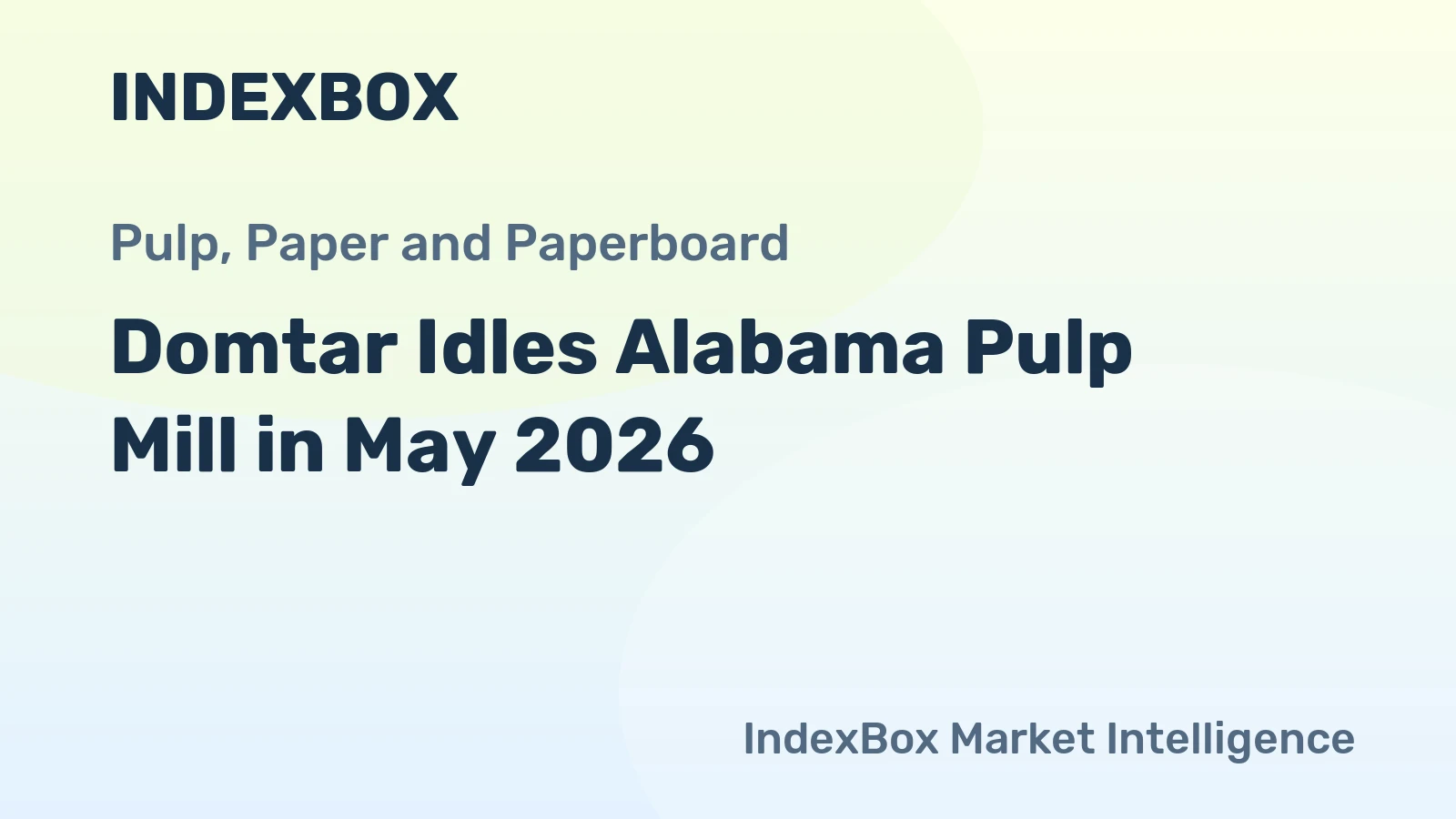 Domtar Idles Alabama Pulp Mill in May 2026