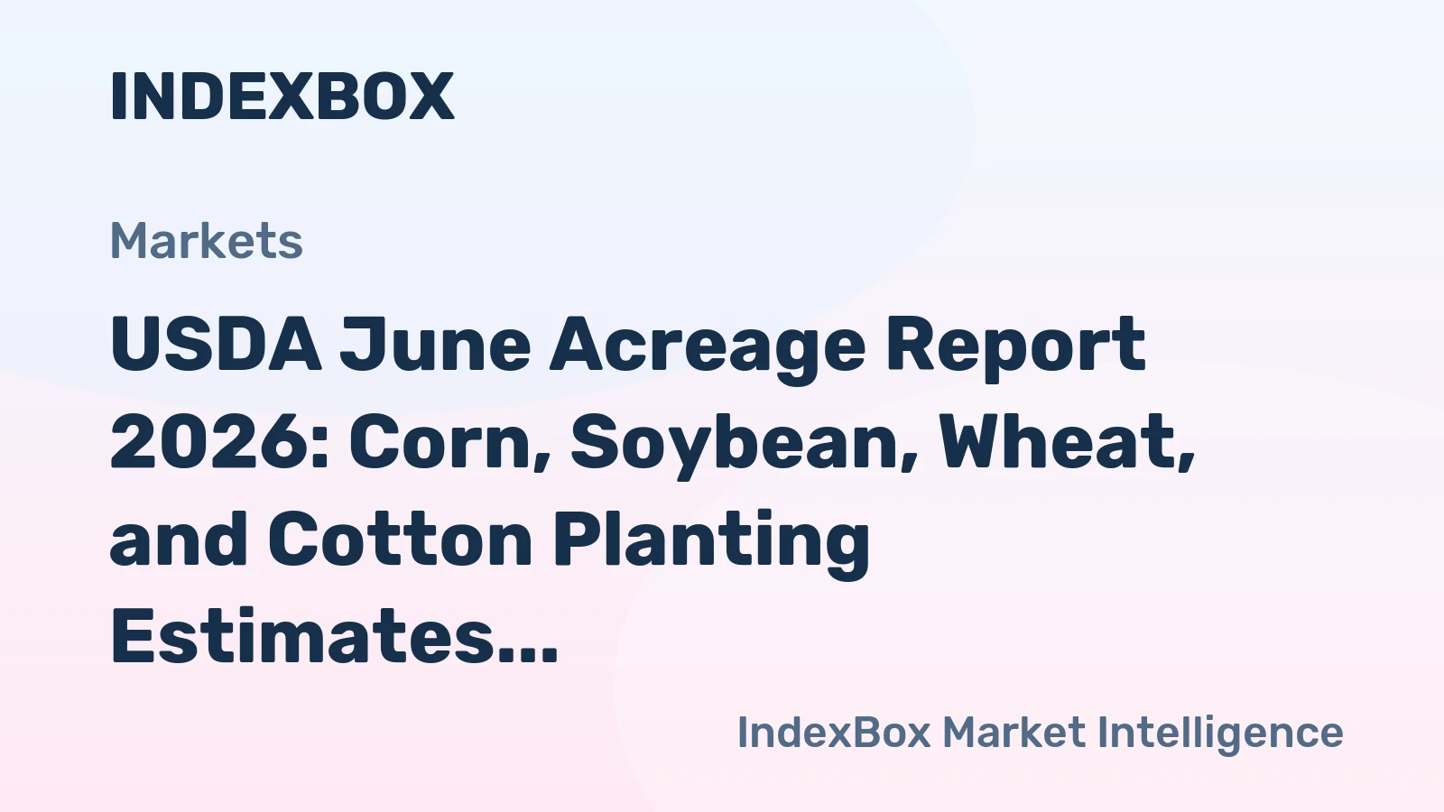 USDA June Acreage Report 2026: Corn, Soybean, Wheat, and Cotton Planting Estimates