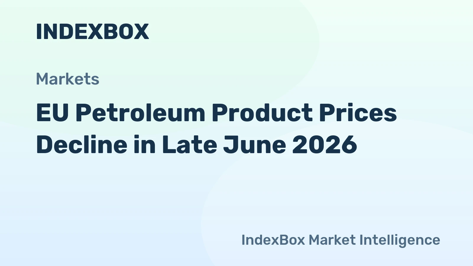 EU Petroleum Product Prices Decline in Late June 2026
