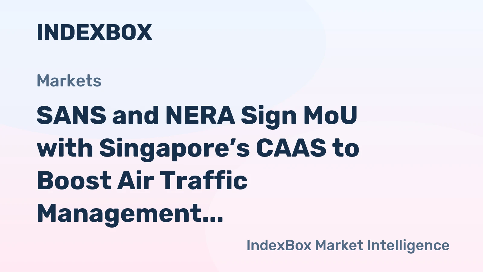 SANS and NERA Sign MoU with Singapore’s CAAS to Boost Air Traffic Management
