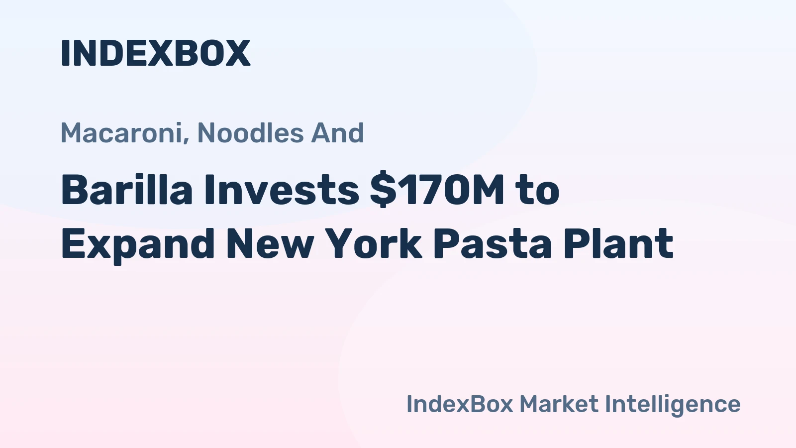 Barilla Invests $170M to Expand New York Pasta Plant