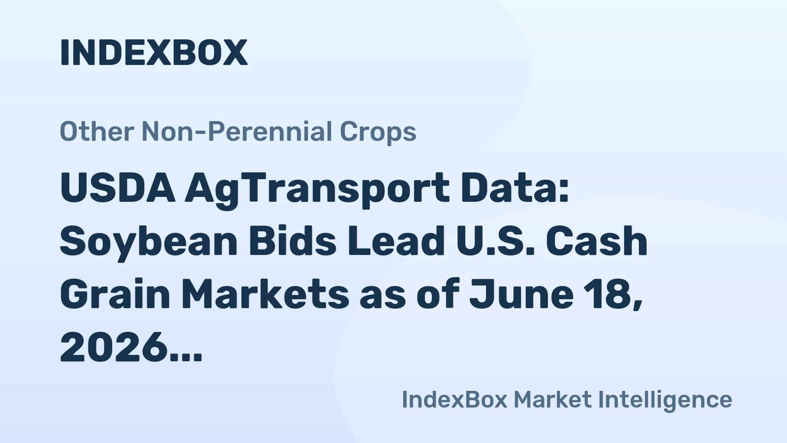 USDA AgTransport Data: Soybean Bids Lead U.S. Cash Grain Markets as of June 18, 2026