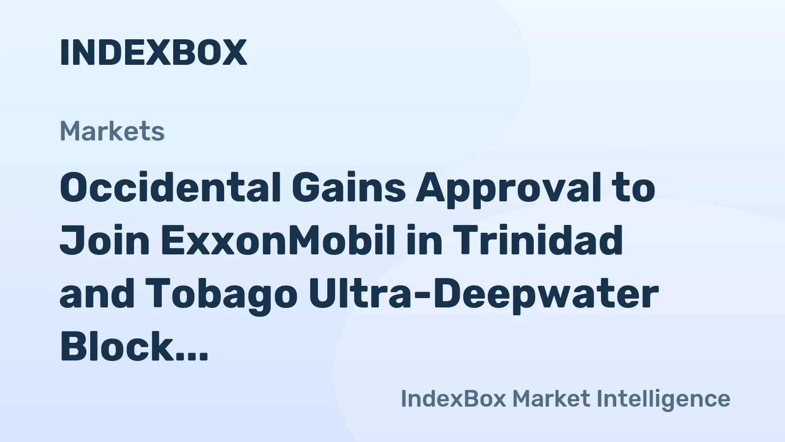 Occidental Gains Approval to Join ExxonMobil in Trinidad and Tobago Ultra-Deepwater Block