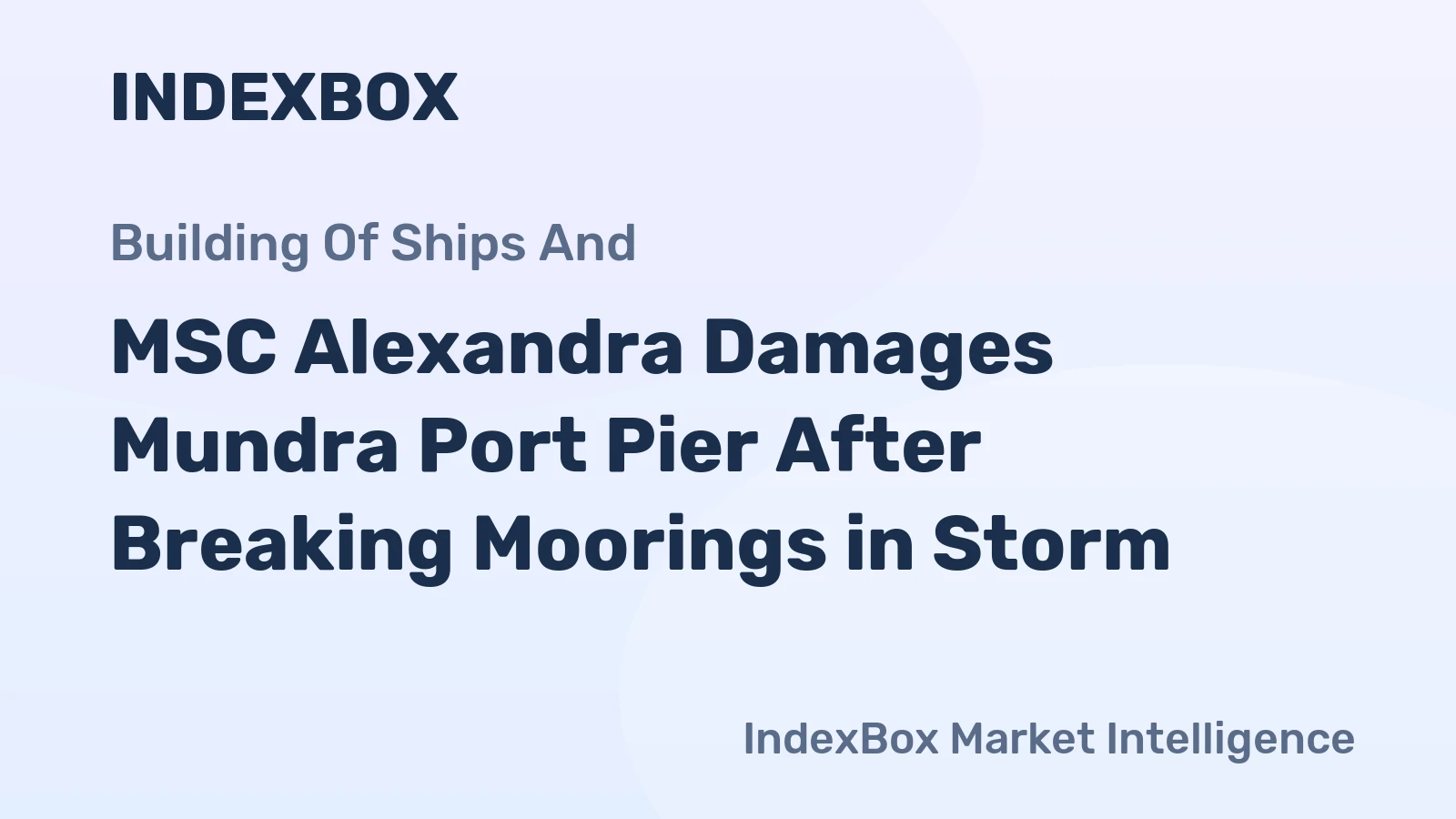 MSC Alexandra Damages Mundra Port Pier After Breaking Moorings in Storm