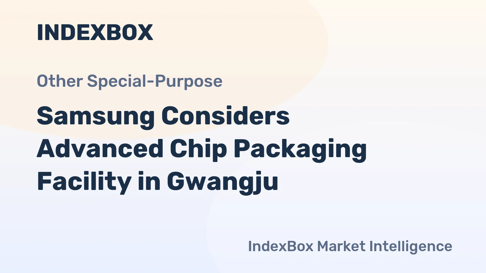 Samsung Considers Advanced Chip Packaging Facility in Gwangju