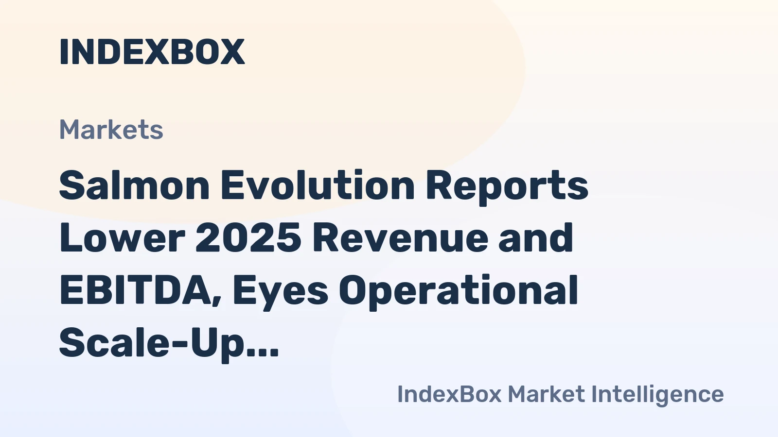 Salmon Evolution Reports Lower 2025 Revenue and EBITDA, Eyes Operational Scale-Up