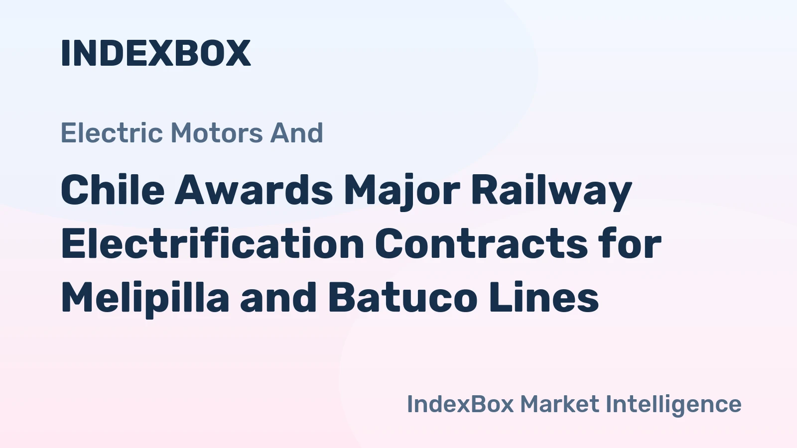 Chile Awards Major Railway Electrification Contracts for Melipilla and Batuco Lines