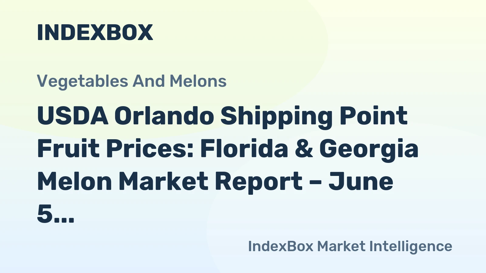 USDA Orlando Shipping Point Fruit Prices: Florida & Georgia Melon Market Report – June 5, 2026