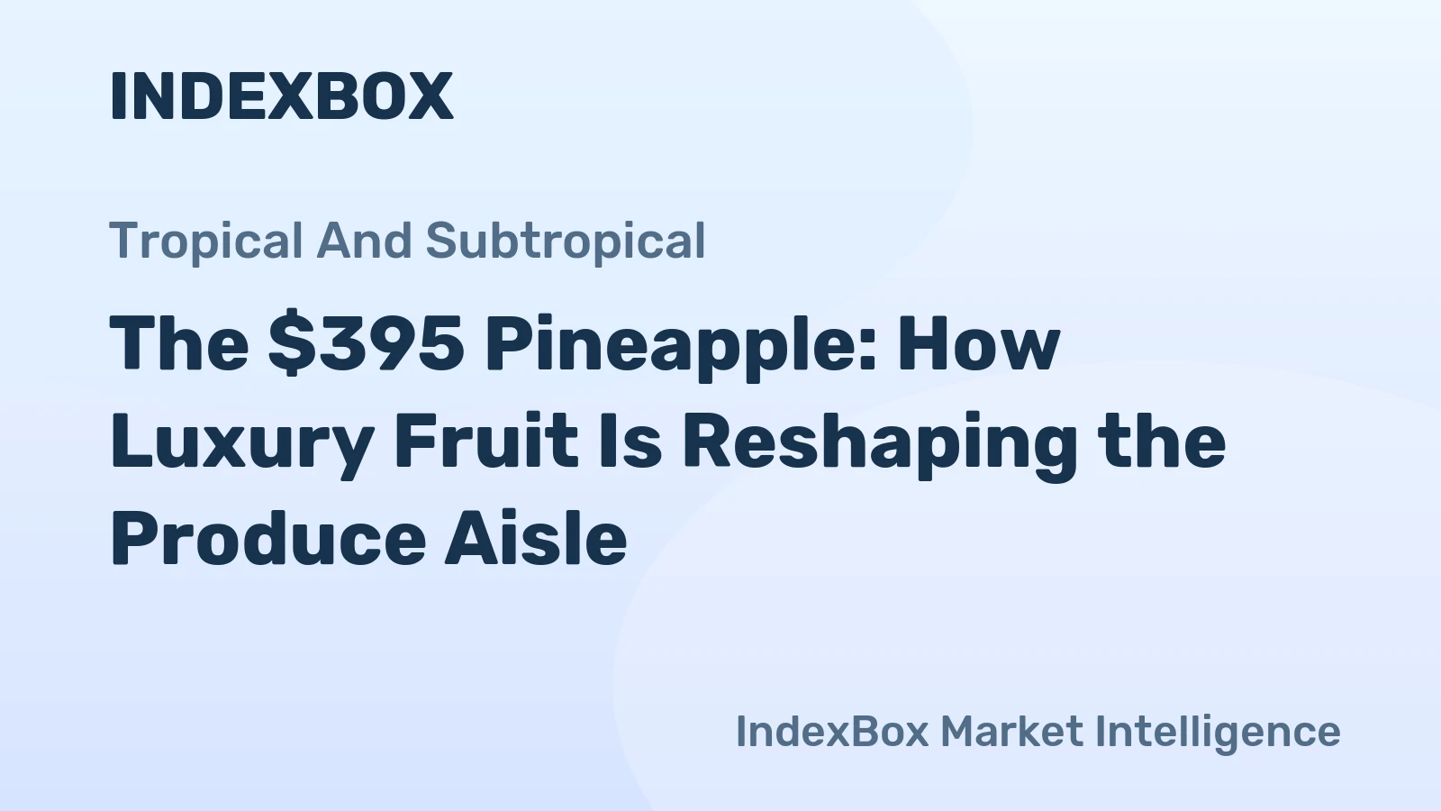 The $395 Pineapple: How Luxury Fruit Is Reshaping the Produce Aisle